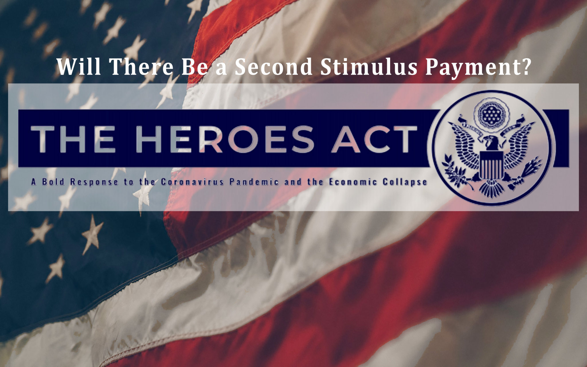 The HEROES Act; Our Next Stimulus and Back-to-Work Bonus? - New Century ...